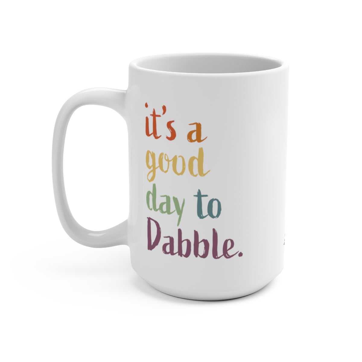 It's a Good Day to Dabble Mug